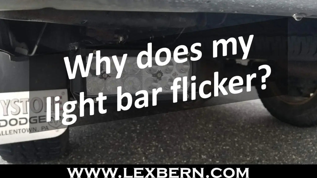 Why does my light bar flicker – LEXBERN